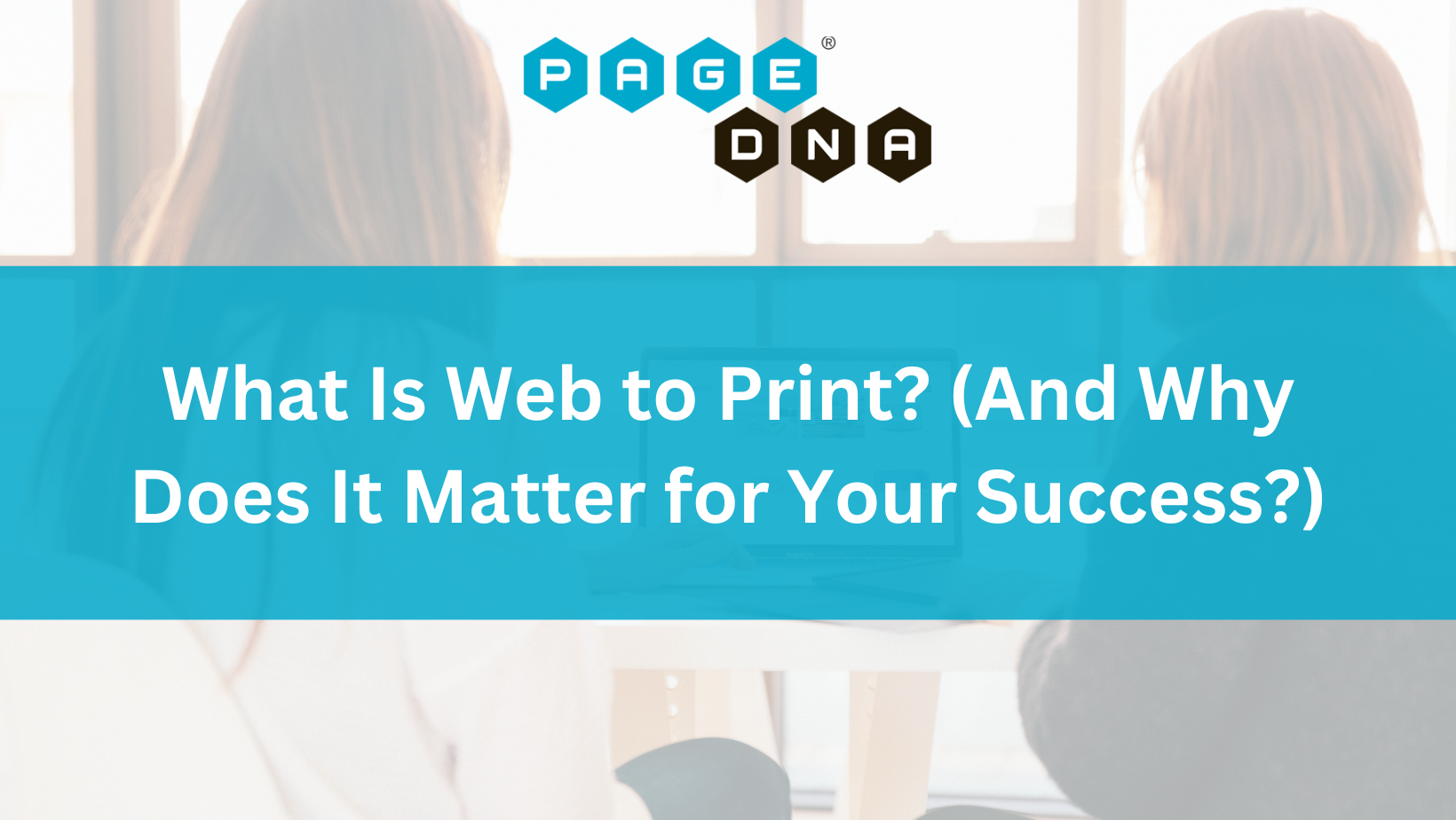 What Is Web to Print? (And Why Does It Matter for Your Success?) - PageDNA