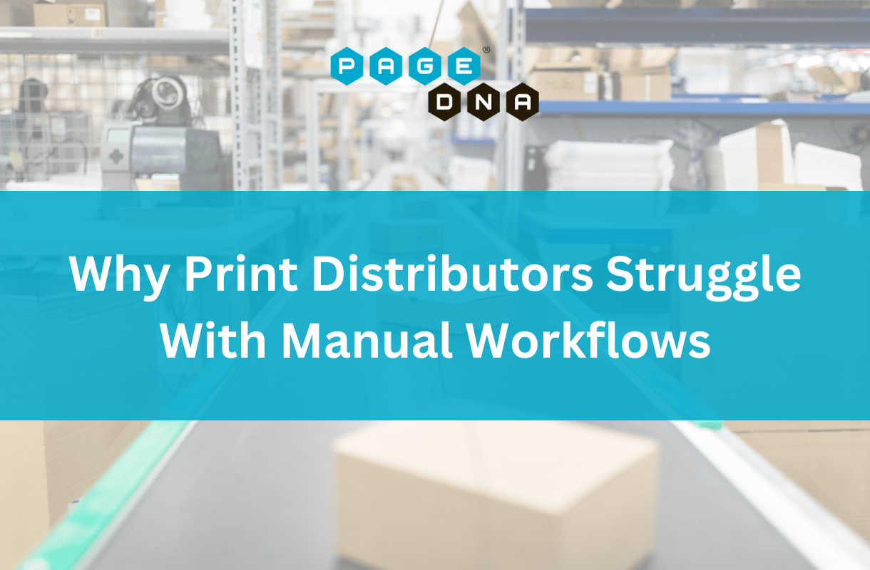 Why Print Distributors Struggle With Manual Workflows